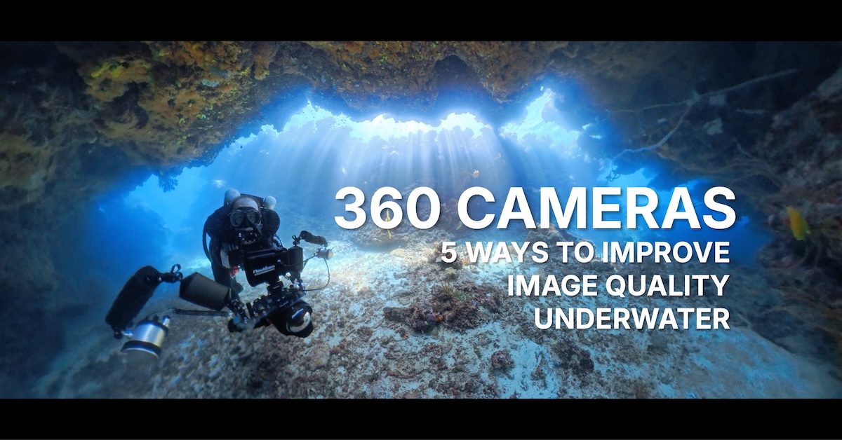 Why 360 Camera Footage Looks Worse Underwater — and 5 Ways to Improve ...